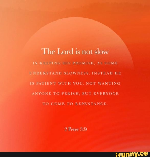 The Lore is not slow NG HIS PROMISE, AS SOME STAND SLOWNESS. INSTEAD HE ...