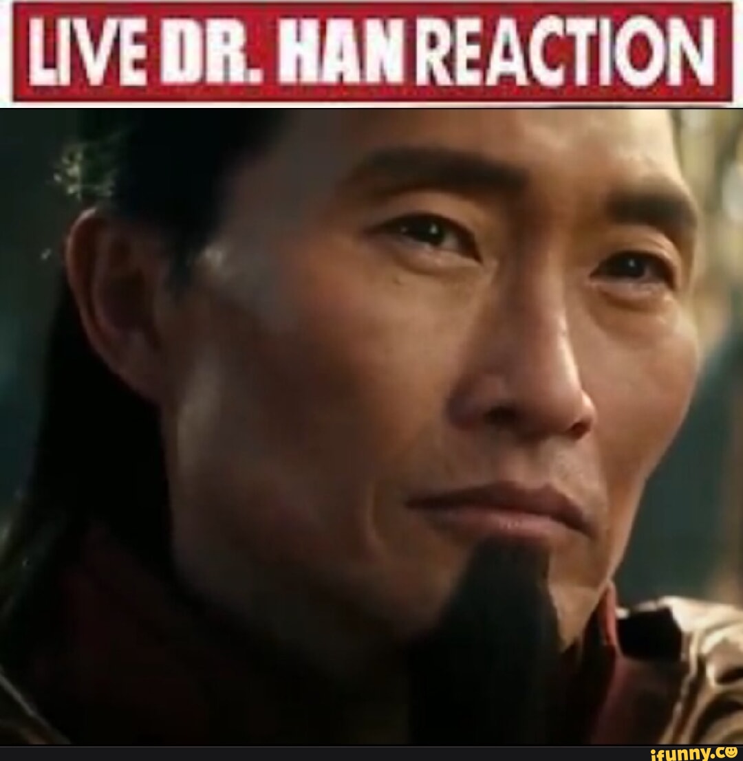 LIVE DR. HAN REACTION - iFunny