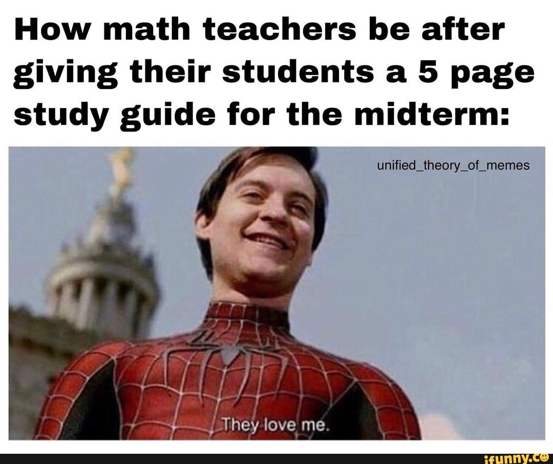 How math teachers be after giving their students a 5 page study guide ...