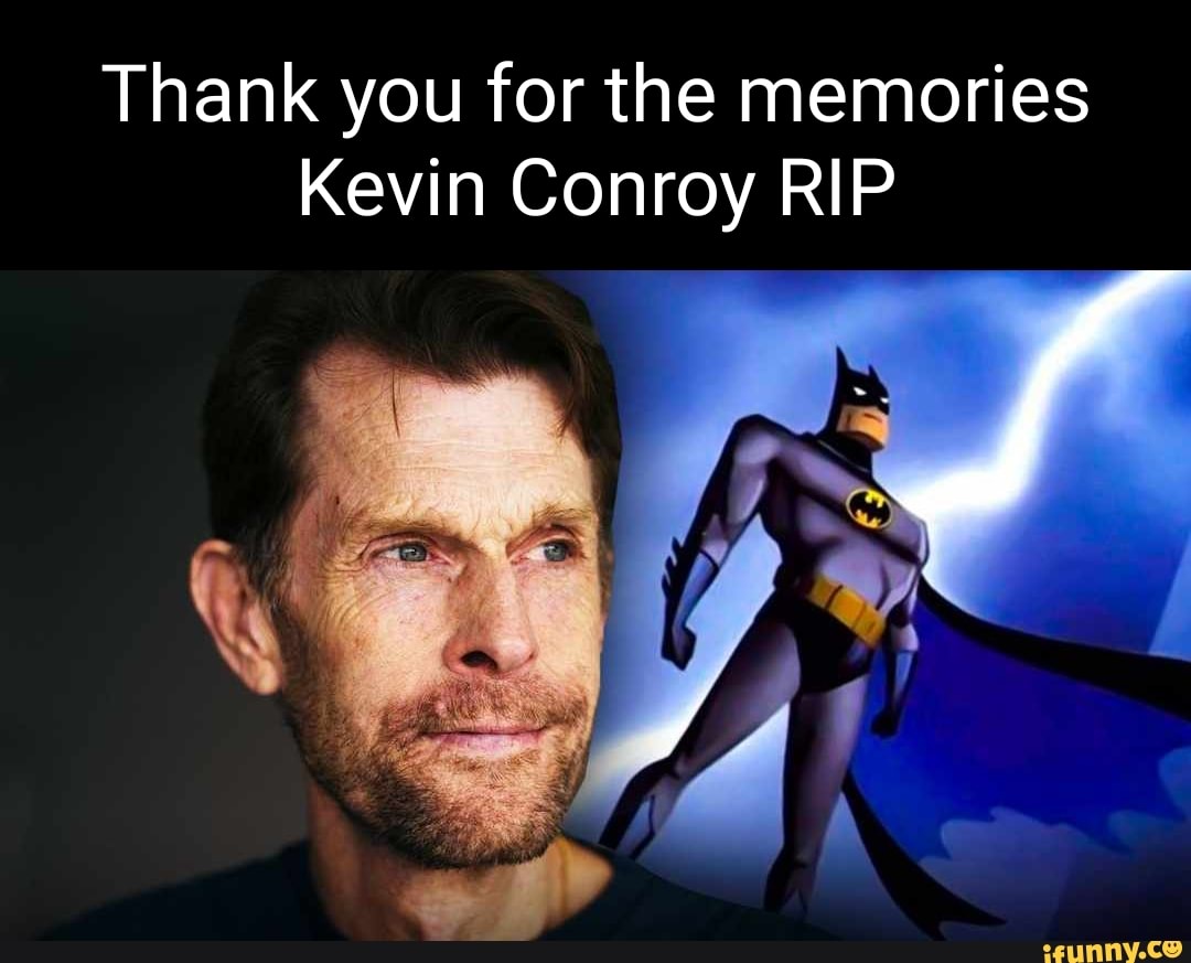 Thank you for the memories Kevin Conroy RIP - iFunny