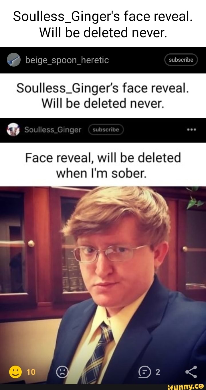 Soulless_Ginger's face reveal. Will be deleted never. beige_spoon ...