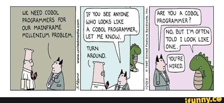 We Need Cobol Programmers For Our Mainframe Mellentum Problem Tf You See Anyone Who Looks Like 