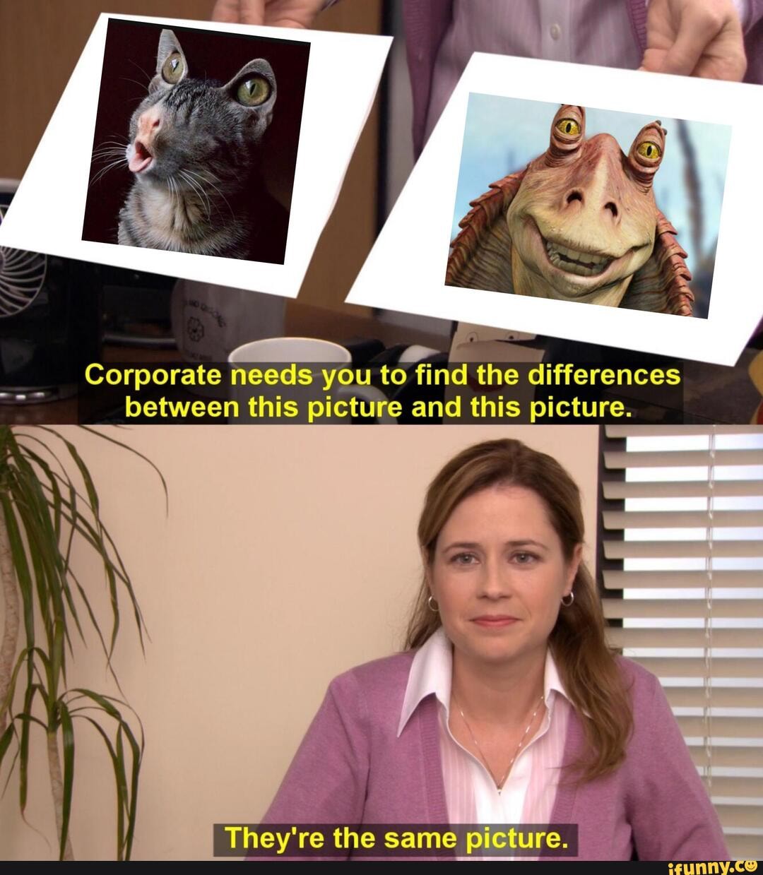 Corporate needs you to find the differences between this picture and ...