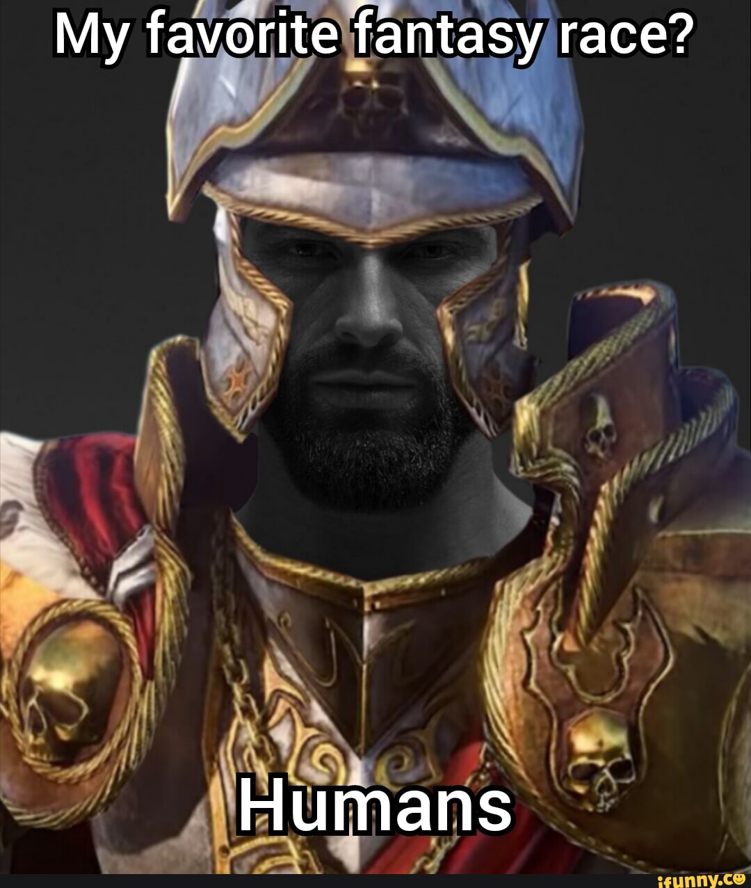 My favorite fantasy race? Humans - iFunny