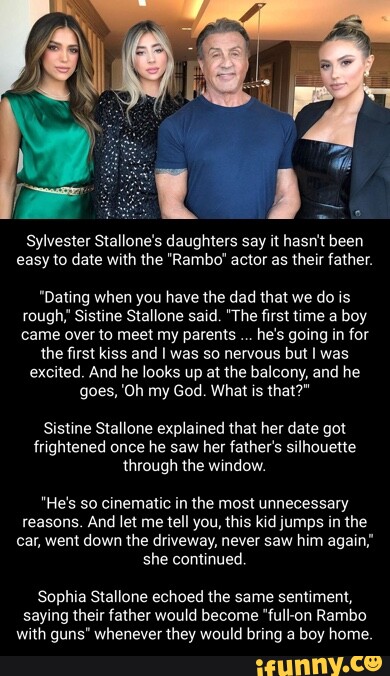 Me UoS-. Sylvester Stallone's daughters say it hasr't been easy to date ...