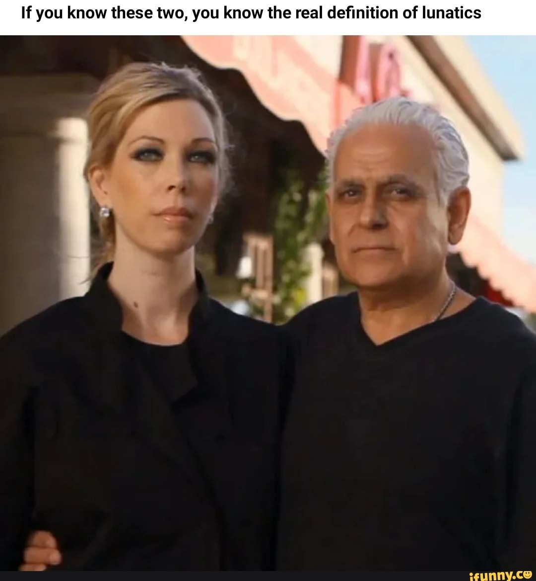 If you know these two, you know the real definition of lunatics - iFunny