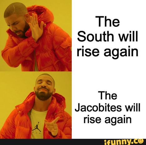 Jacobites memes. Best Collection of funny Jacobites pictures on iFunny