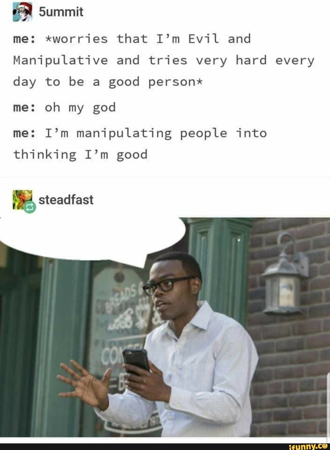 A Summit me: *worries that I'm Evil and Manipulative and tries very ...