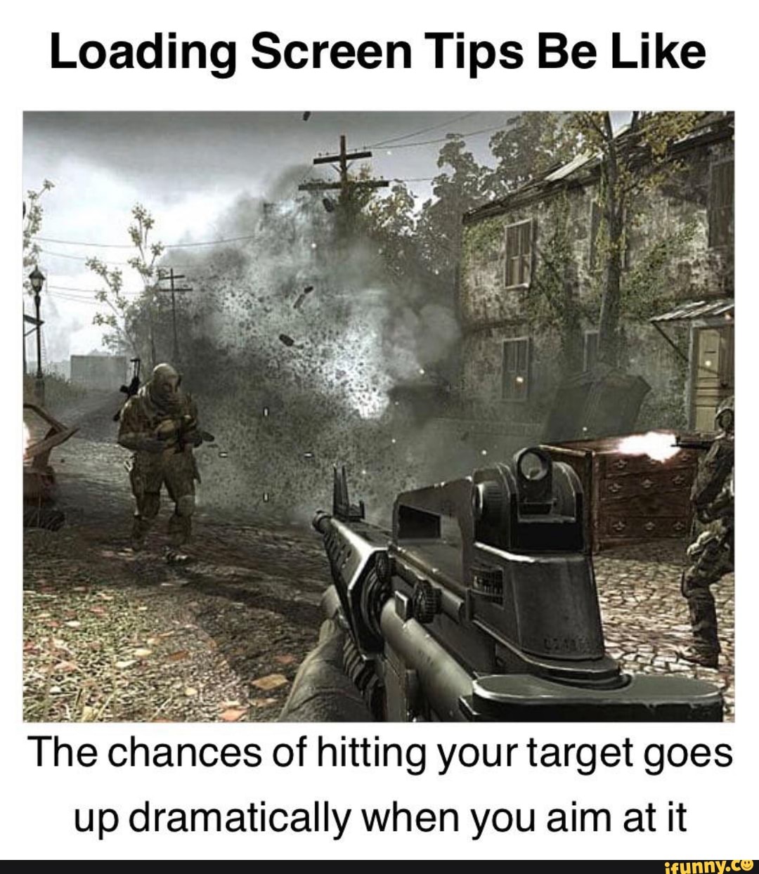 Loading Screen Tips Be Like ..w Te chance of hitting your target goes ...