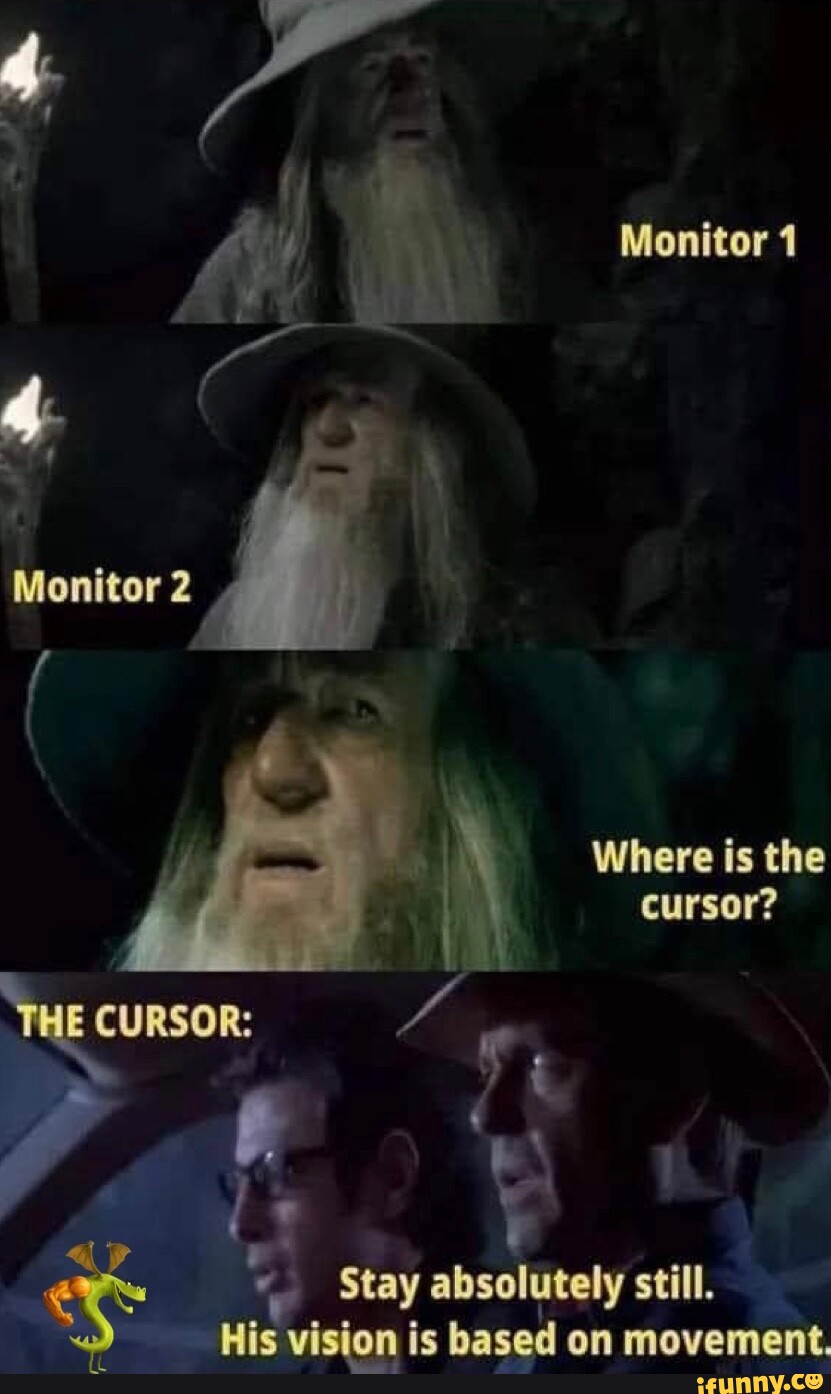 Monitor 1 Monitor 2 Where is the cursor? THE CURSOR: Monitor 1 Monitor 2 Where is the cursor? THE CURSOR: