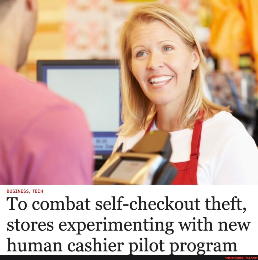 Id To combat self-checkout theft, stores experimenting with new human ...
