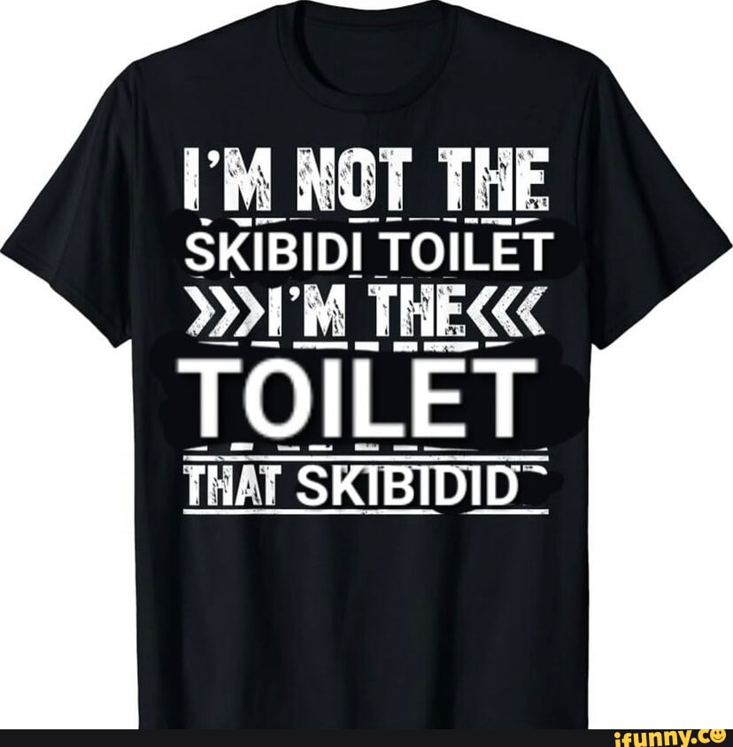 } UM NOT THE SKIBIDI TOILET THEK TOILET THAT SKIBIDID- - iFunny