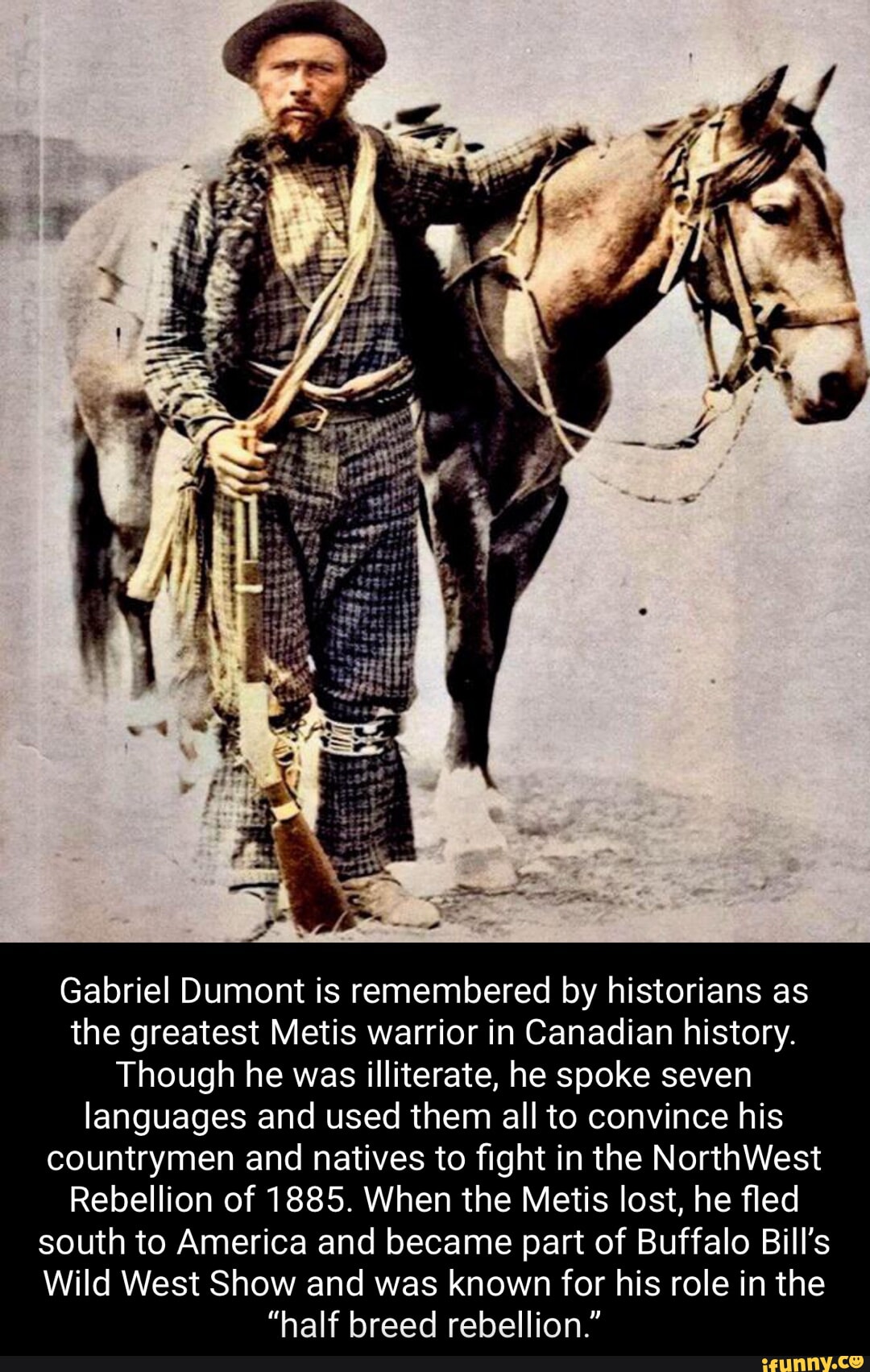 Gabriel Dumont is remembered by historians as the greatest Metis ...
