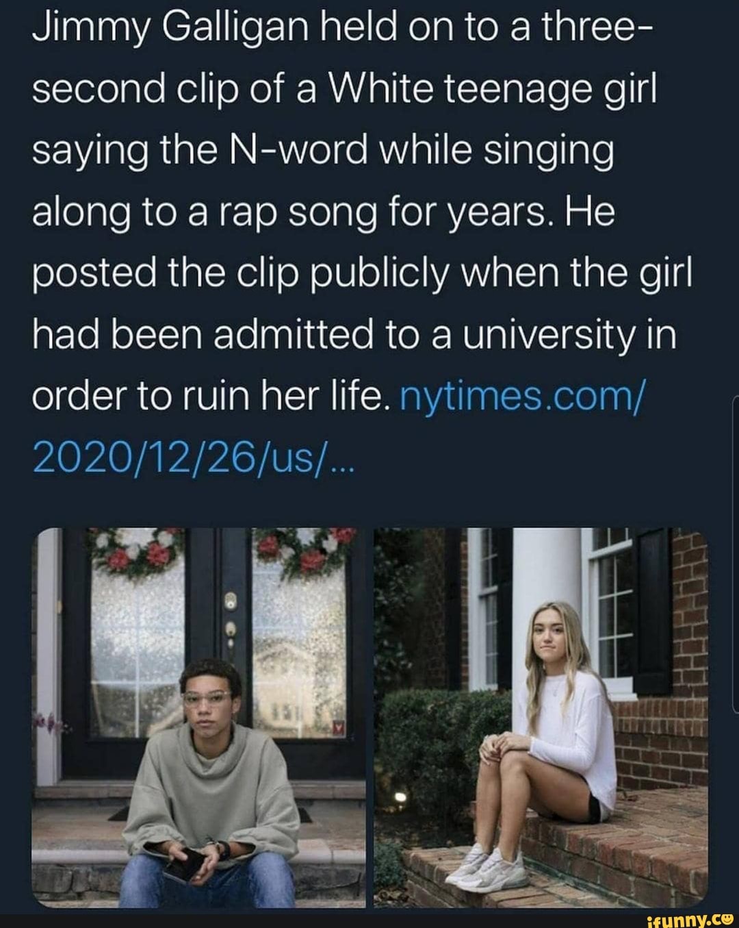 Jimmy Galligan held on to a three- second clip of a White teenage girl ...