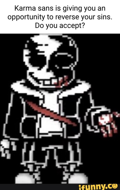 Karma sans is giving you an opportunity to reverse your sins. Do you ...