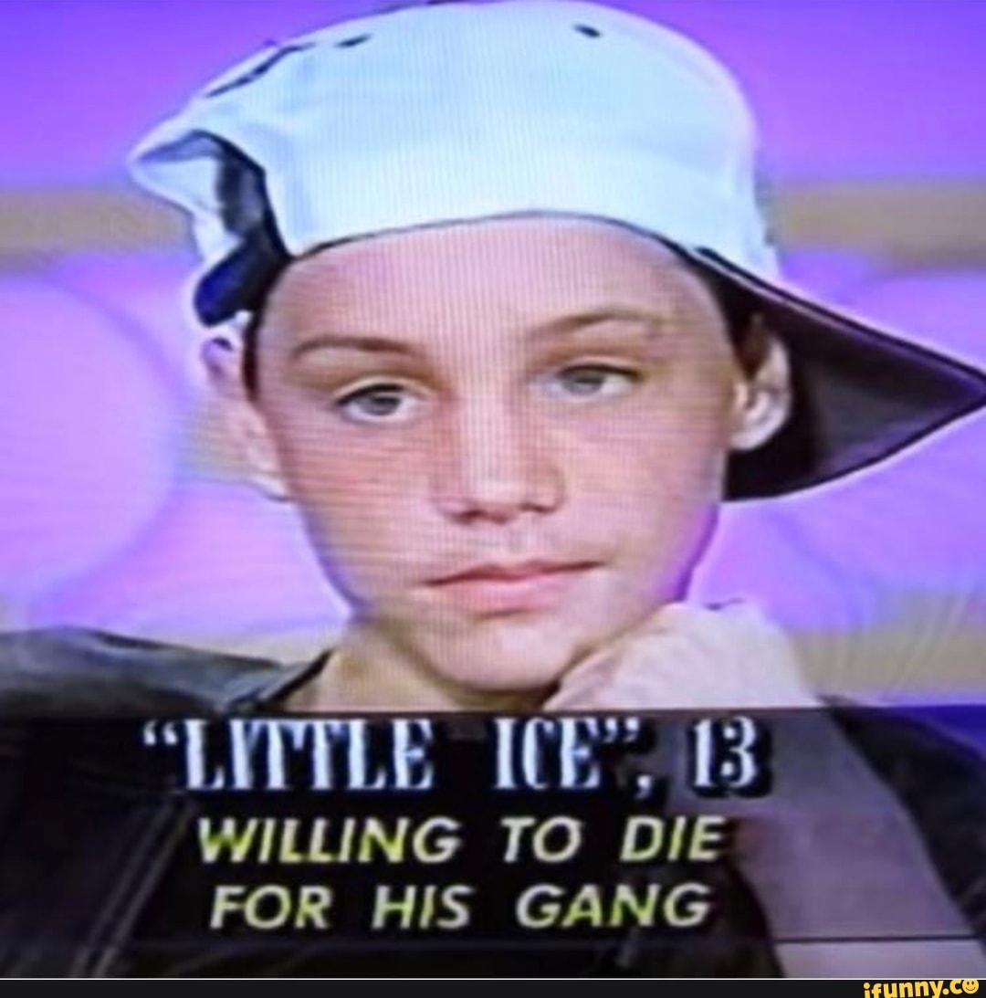 "LITTLE ICE. 13 WILLING TO DIE FOR HIS GANG - seo.title