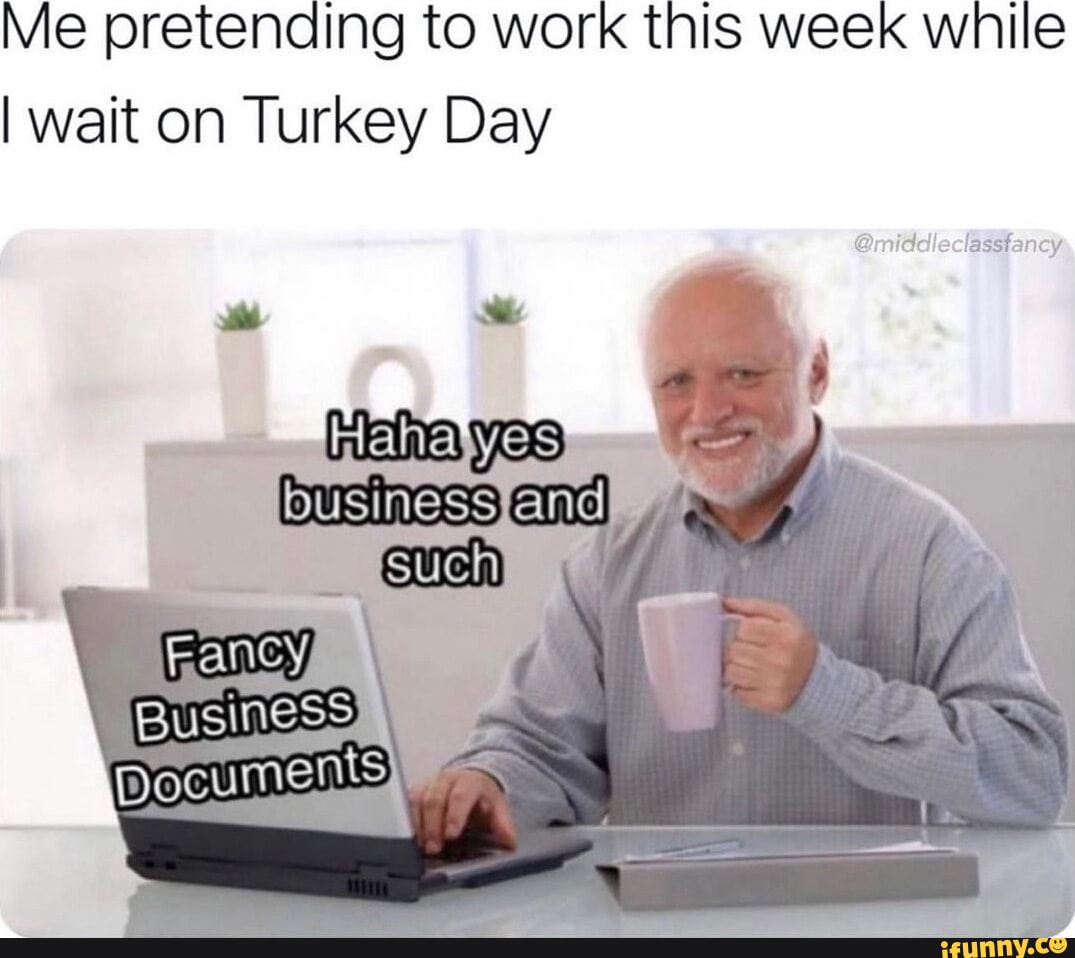 Me pretending to work this week while I wait on Turkey Day aha yes ...