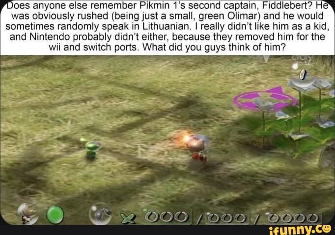 Does anyone else remember Pikmin second captain, Fiddlebert? he was ...