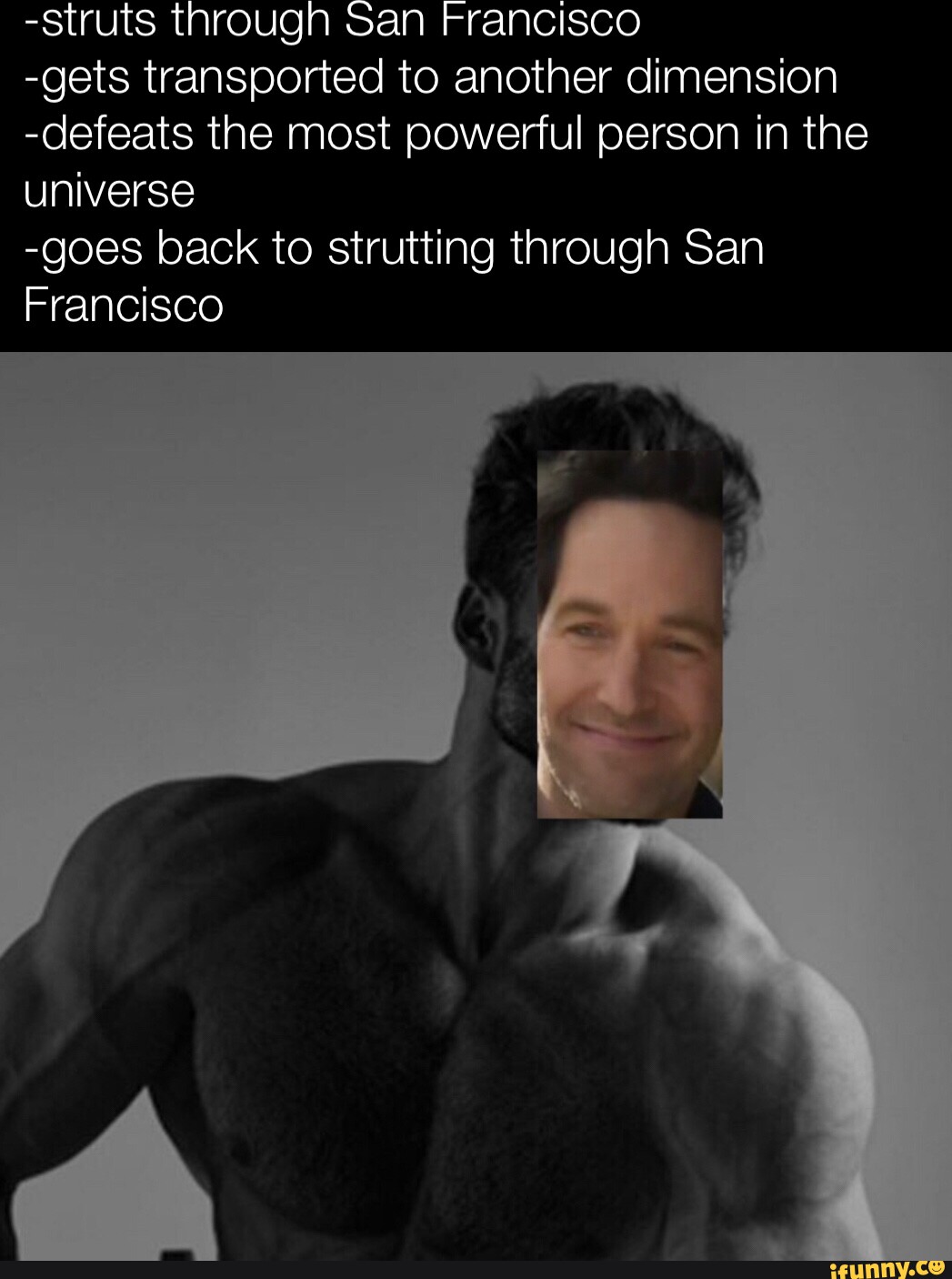 -struts through San Francisco -gets transported to another dimension ...