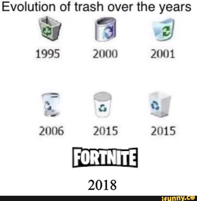 Evolution of trash over the years 2000 2001 FORTNITE 2018 - iFunny