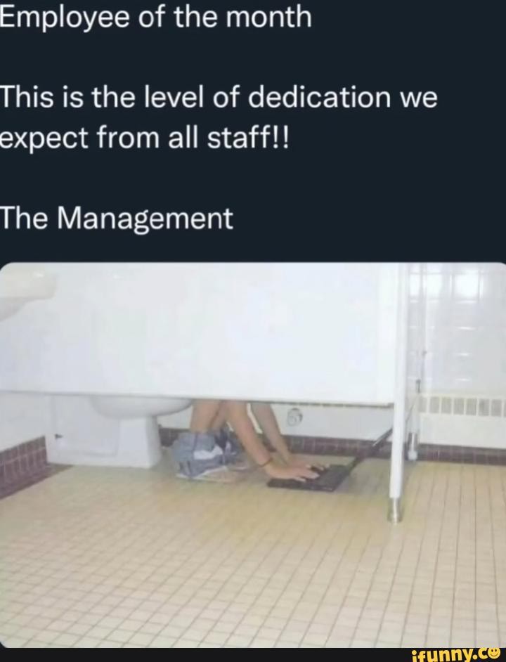 Employee of the month This is the level of dedication we expect from ...