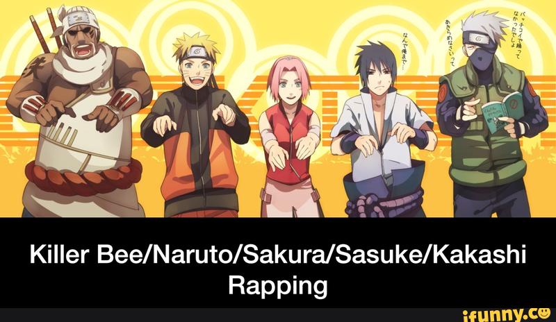 Killer Bee/Naruto/Sakura/Sasuke/Kakashi Rapping - Killer Bee/Naruto ...