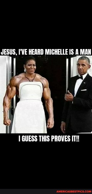 JESUS, I'VE HEARD MICHELLE IS A MAN GUESS THIS PROVES IT! - America’s ...