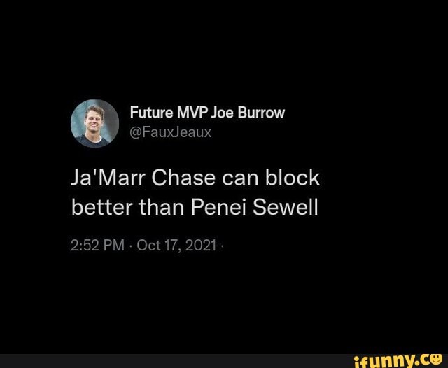 Future Joe Burrow Ja'Marr Chase can block better than Penei Sewell PM ...
