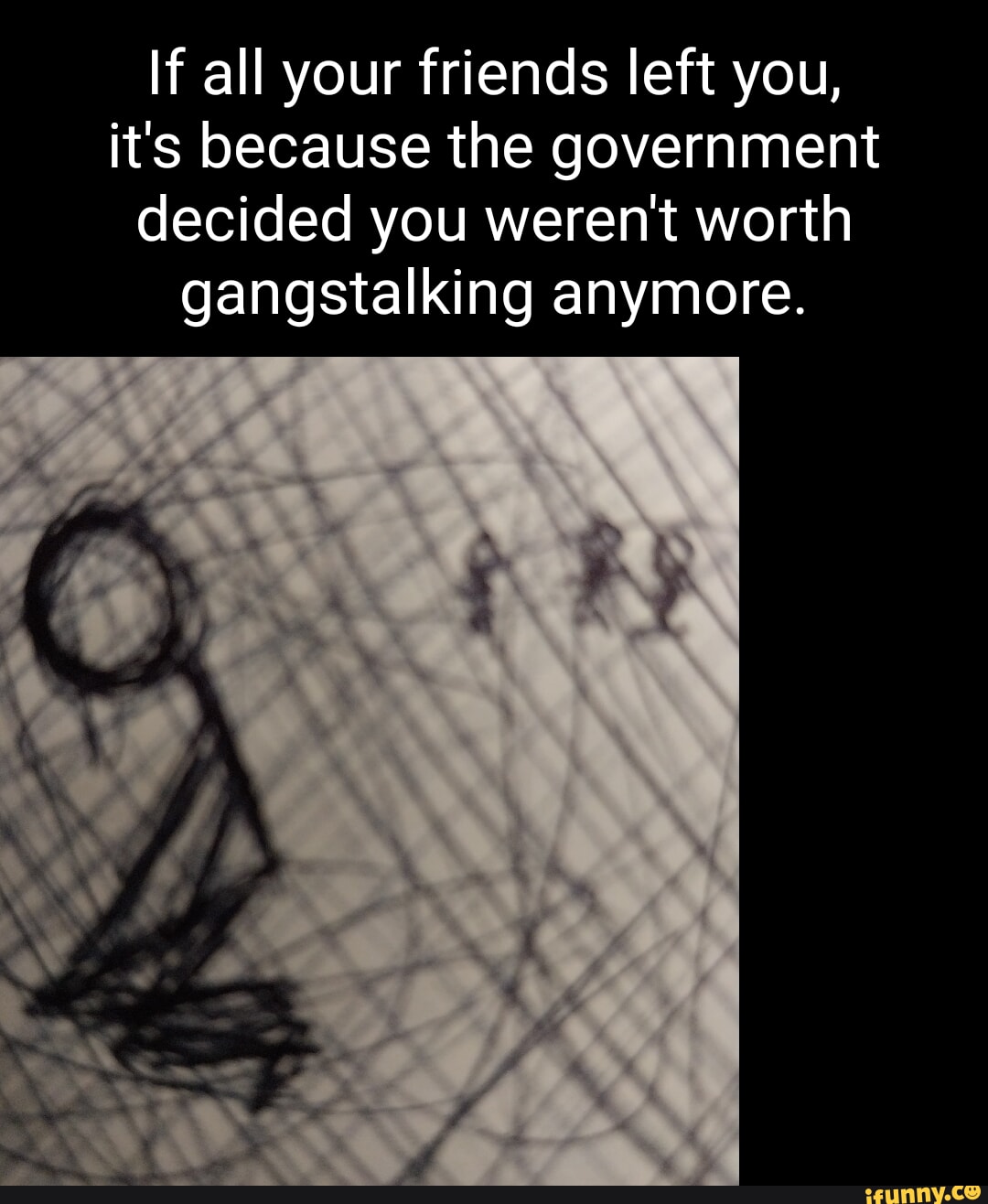 Gangstalking memes. Best Collection of funny Gangstalking pictures on ...