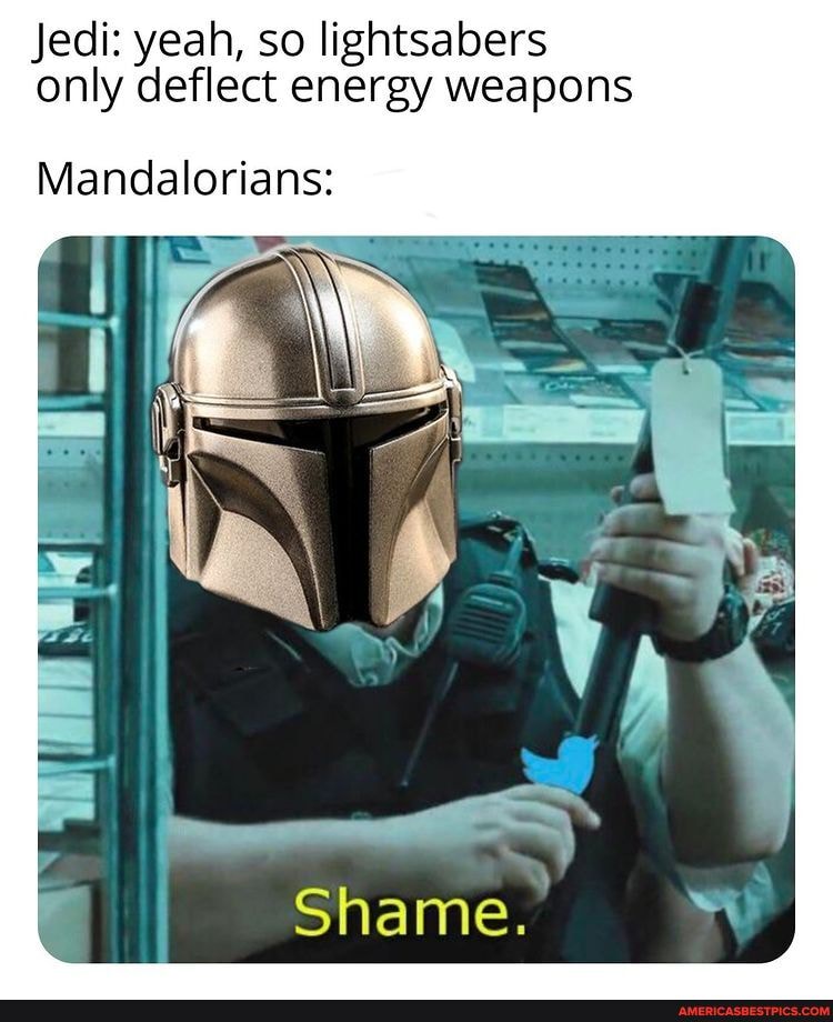 Jedi: yeah, so lightsabers only deflect energy weapons Mandalorians ...