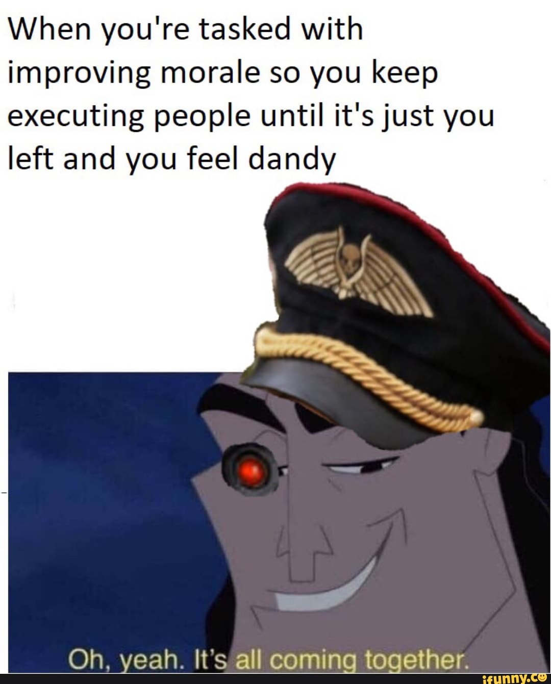 When you're tasked with improving morale so you keep executing people ...