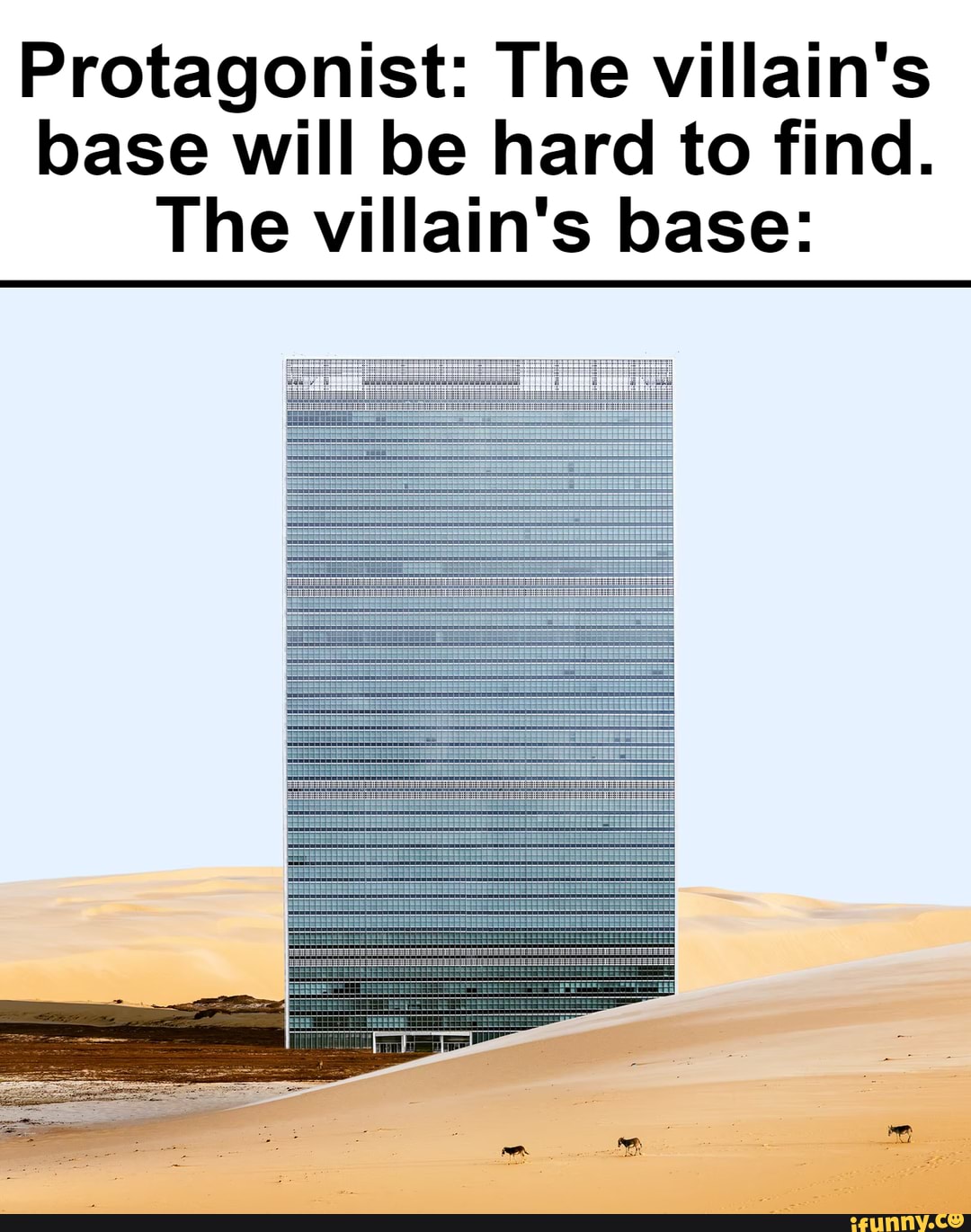 Protagonist: The villain's base will be hard to find. The villain's ...