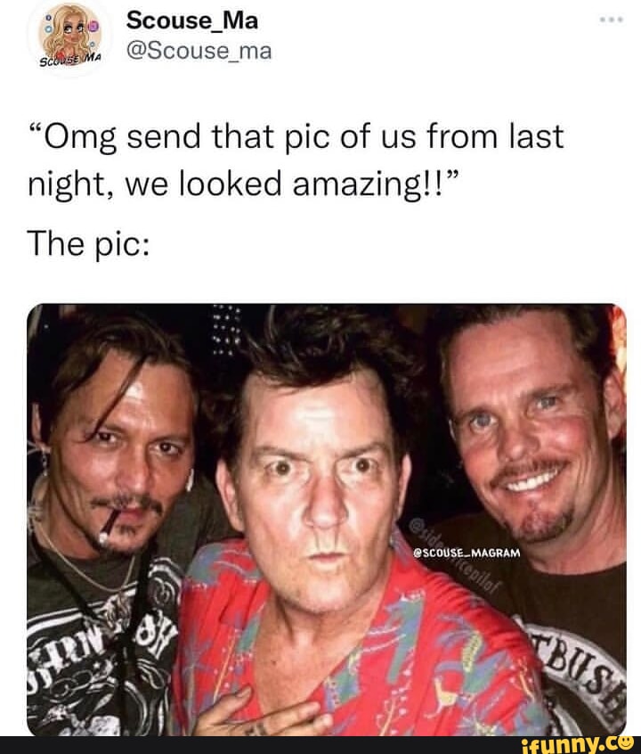 @Scouse_ma "Omg send that pic of us from last night, we looked amazing ...