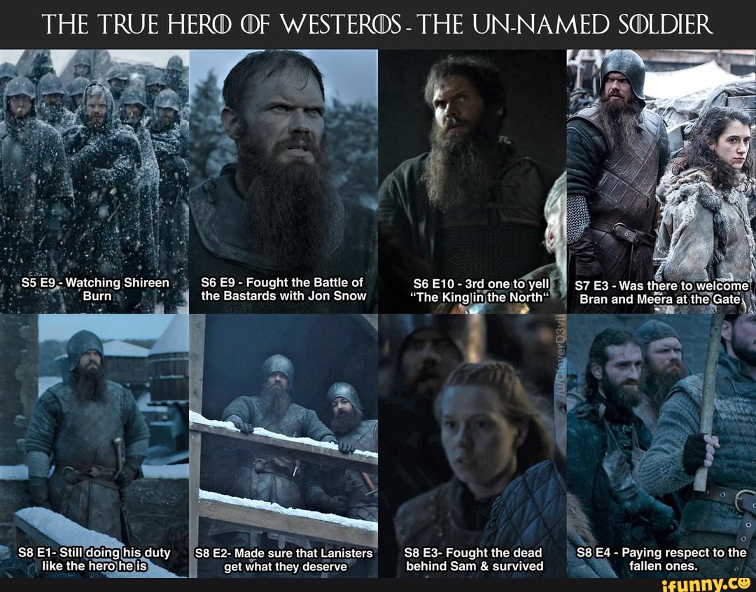 THE TRUE HERO OF WESTEROS THE UN-NAMED SOLDIER © S8 E1- Stilldoing[his ...