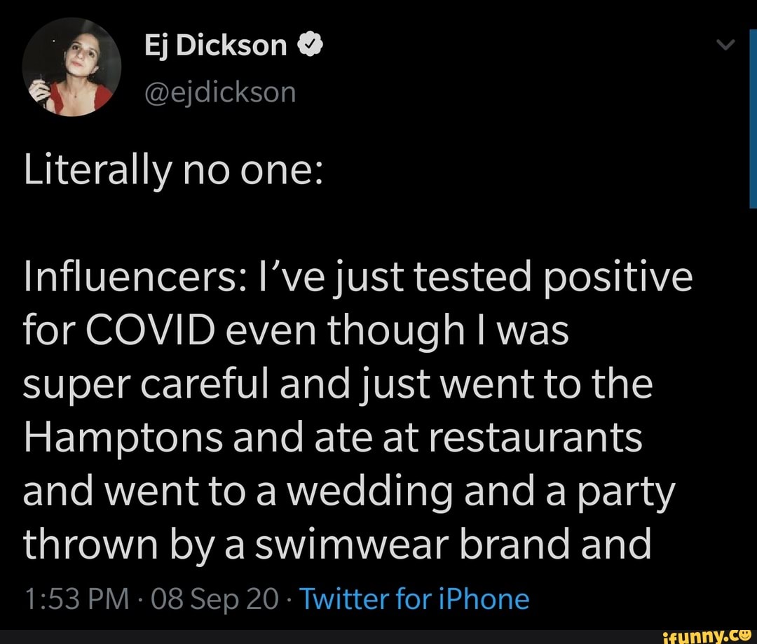 Ej Dickson @ @ejdickson Literally no one: Influencers: I've just tested ...