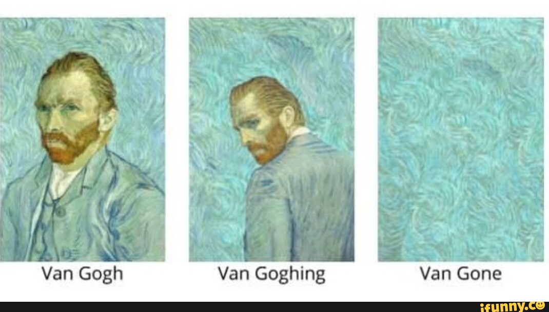 Vangogh memes. Best Collection of funny Vangogh pictures on iFunny