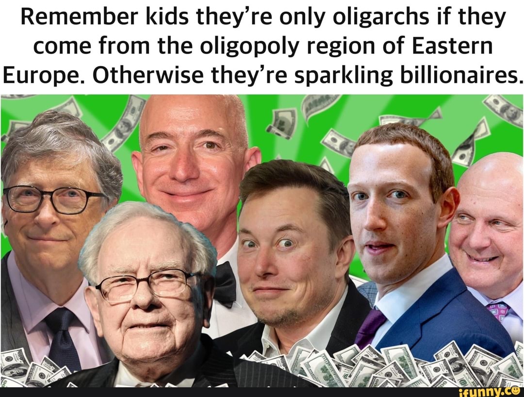 Remember kids they're only oligarchs if they come from the oligopoly ...
