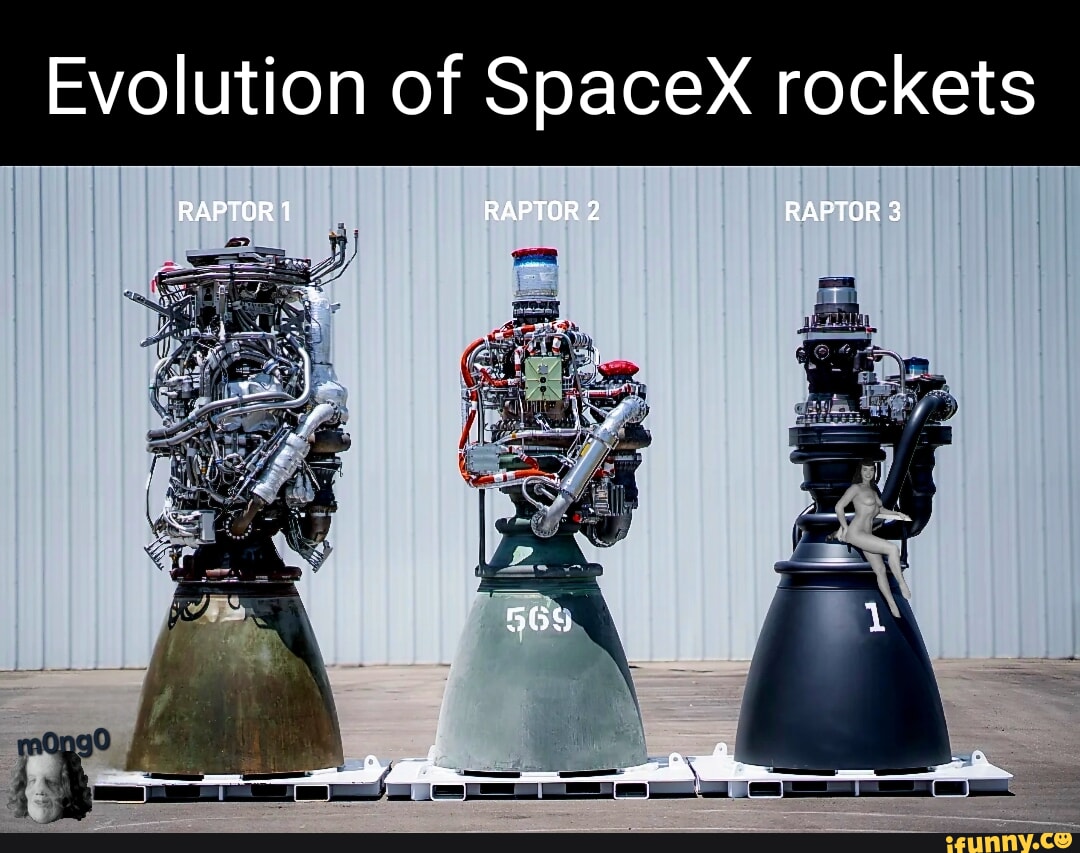 Evolution of SpaceX rockets RAPTOR 1 RAPTOR 2 RAPTOR 3 56% - iFunny