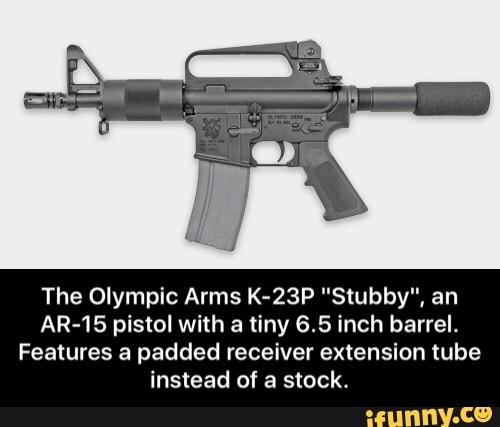The Olympic Arms K-23P "Stubby", an AR-15 pistol with a tiny 6.5 inch ...