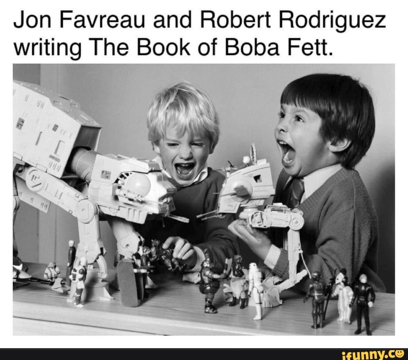 Jon Favreau and Robert Rodriguez writing The Book of Boba Fett. - iFunny