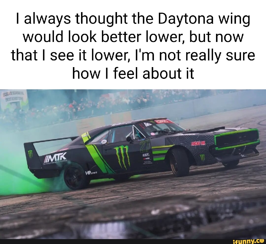 Daytona memes. Best Collection of funny Daytona pictures on iFunny