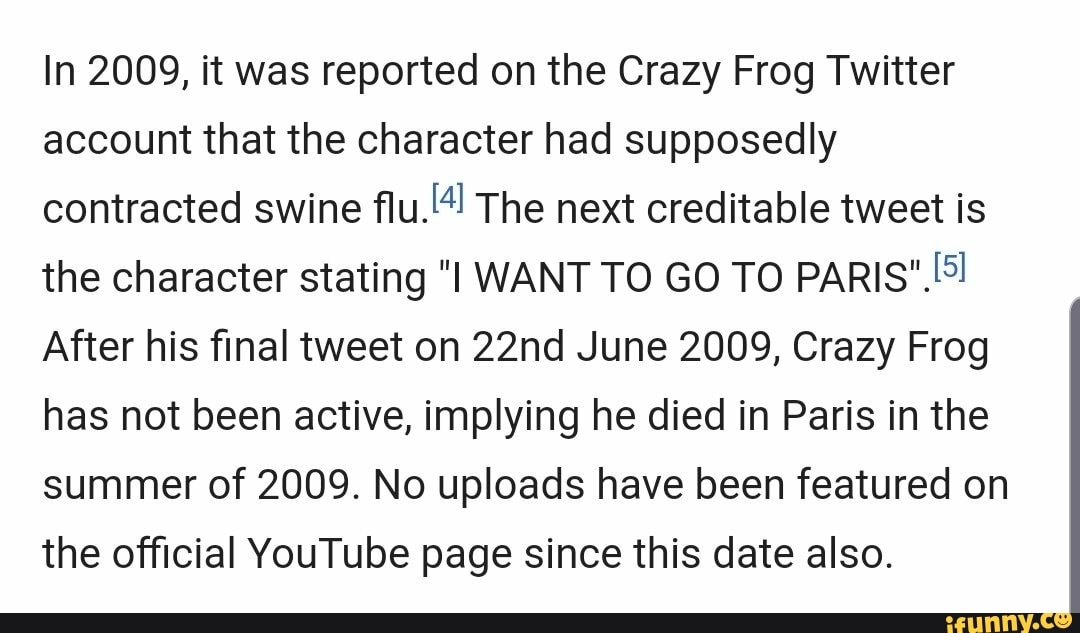 In 2009, it was reported on the Crazy Frog Twitter account that the ...