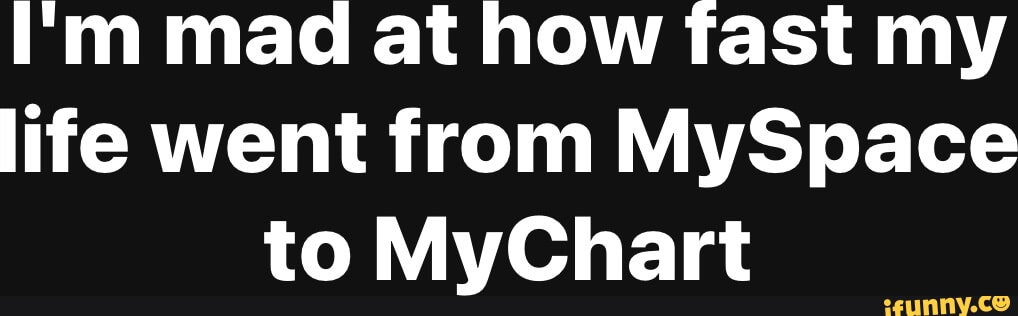 Myspace memes. Best Collection of funny Myspace pictures on iFunny