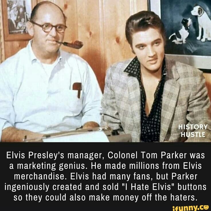 Elvis Presley's manager, Colonel Tom Parker was a marketing genius. He ...