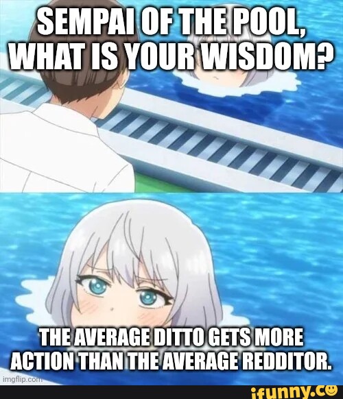 SEMPAI OF THE POOL, \WHAT IS YOUR WISDOM? ory a\ THE AVERAGE DITTO GETS ...