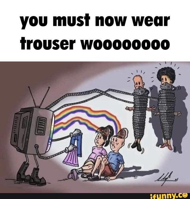 Trouser memes. Best Collection of funny Trouser pictures on iFunny