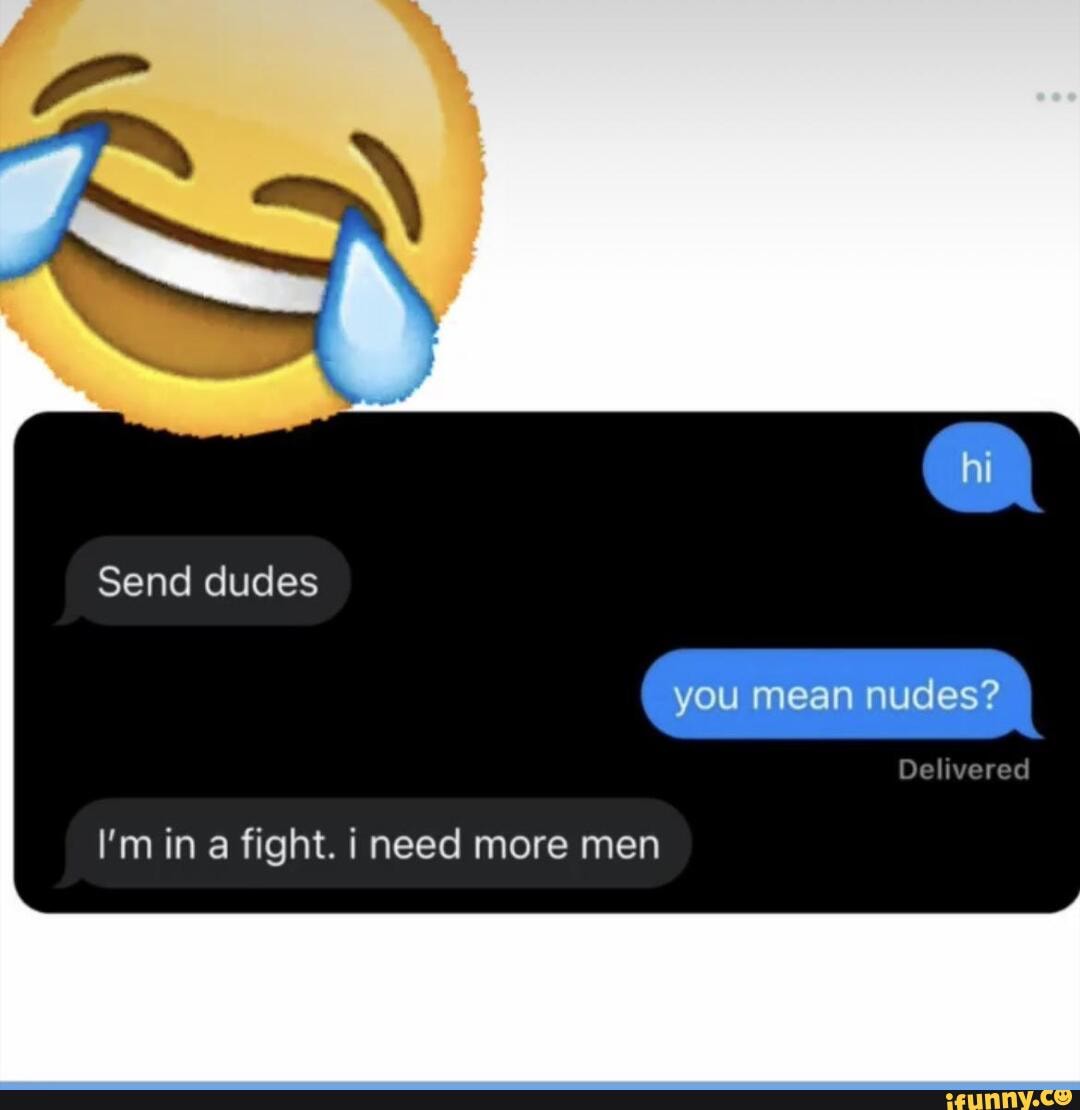SS Send dudes hi you mean nudes? Delivered I'm in a fight. i need more ...