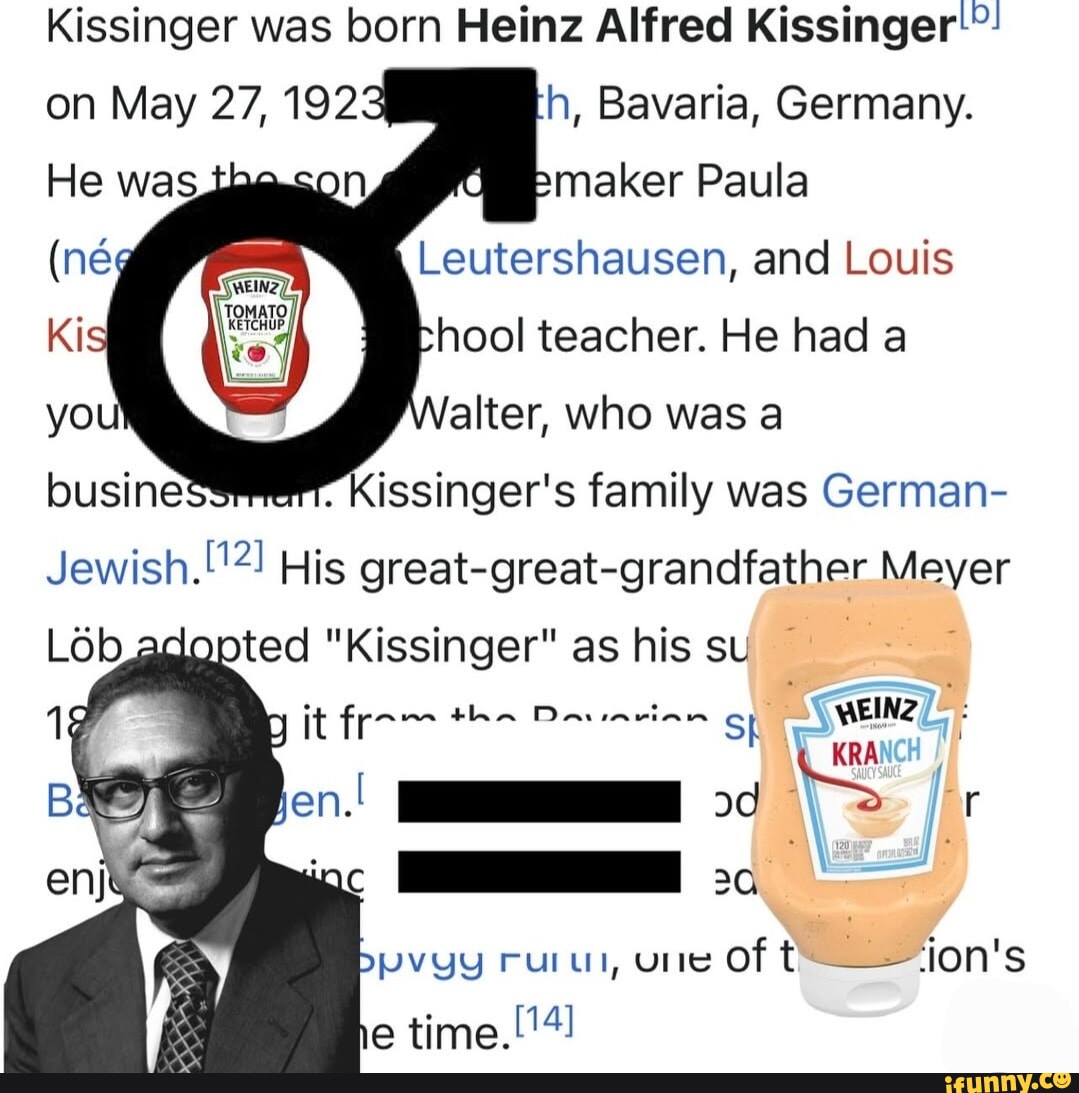 Kissinger was born Heinz Alfred Kissinger'"' on May 27, 1923 h, Bavaria ...