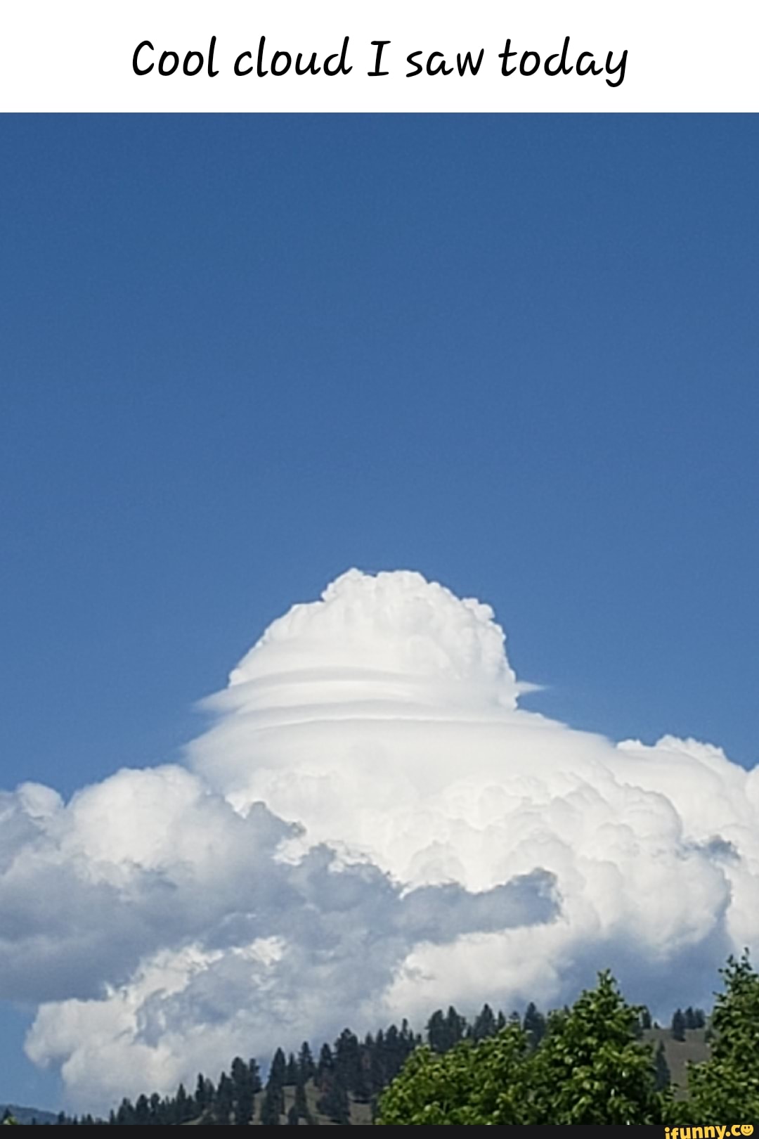 Cool cloud I saw today - iFunny