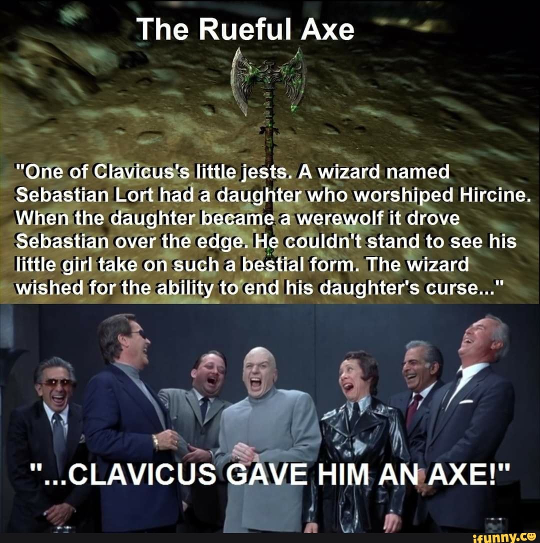 The Rueful Axe "One of Clavicus's little jests. A wizard named ...